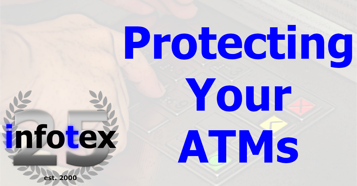 Protecting Your ATMs - infotex